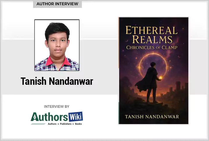An Insightful Conversation with Tanish Nandanwar from India – Author of ...