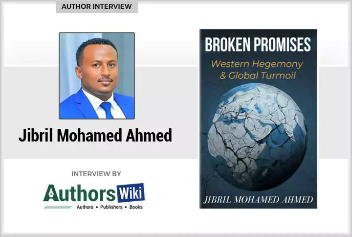 Interview with Jibril Mohamed Ahmed, author of ‘Broken Promises: Western Hegemony and Global ...